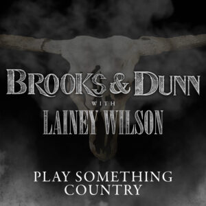 Brooks & Dunn - “PLAY SOMETHING COUNTRY” WITH LAINEY WILSON OUT NOW